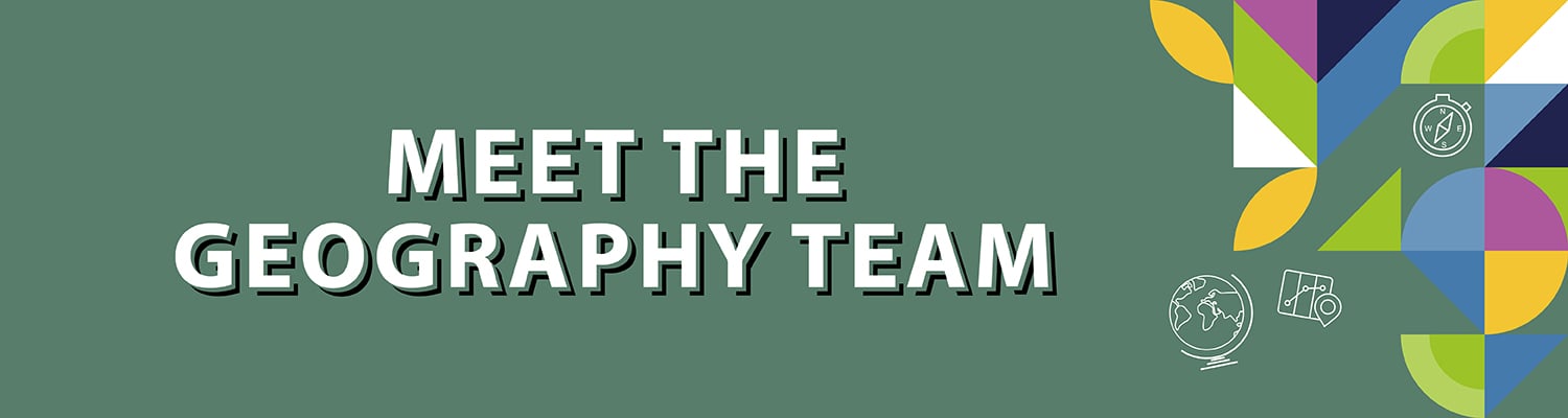 Meet the subject team - Geography